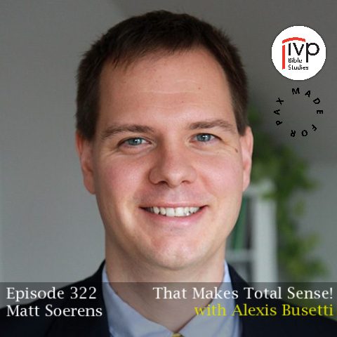 Episode 322 - IVP / Made for Pax Series: Matthew Soerens